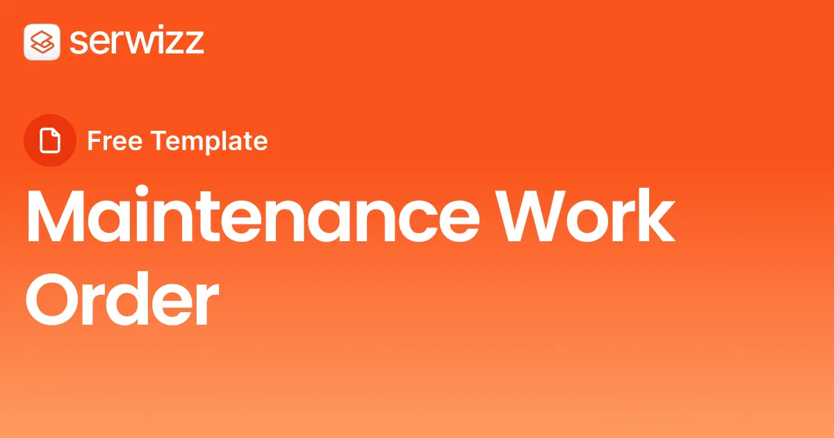 Free Maintenance Work Order Template for Maintenance Teams | Serwizz